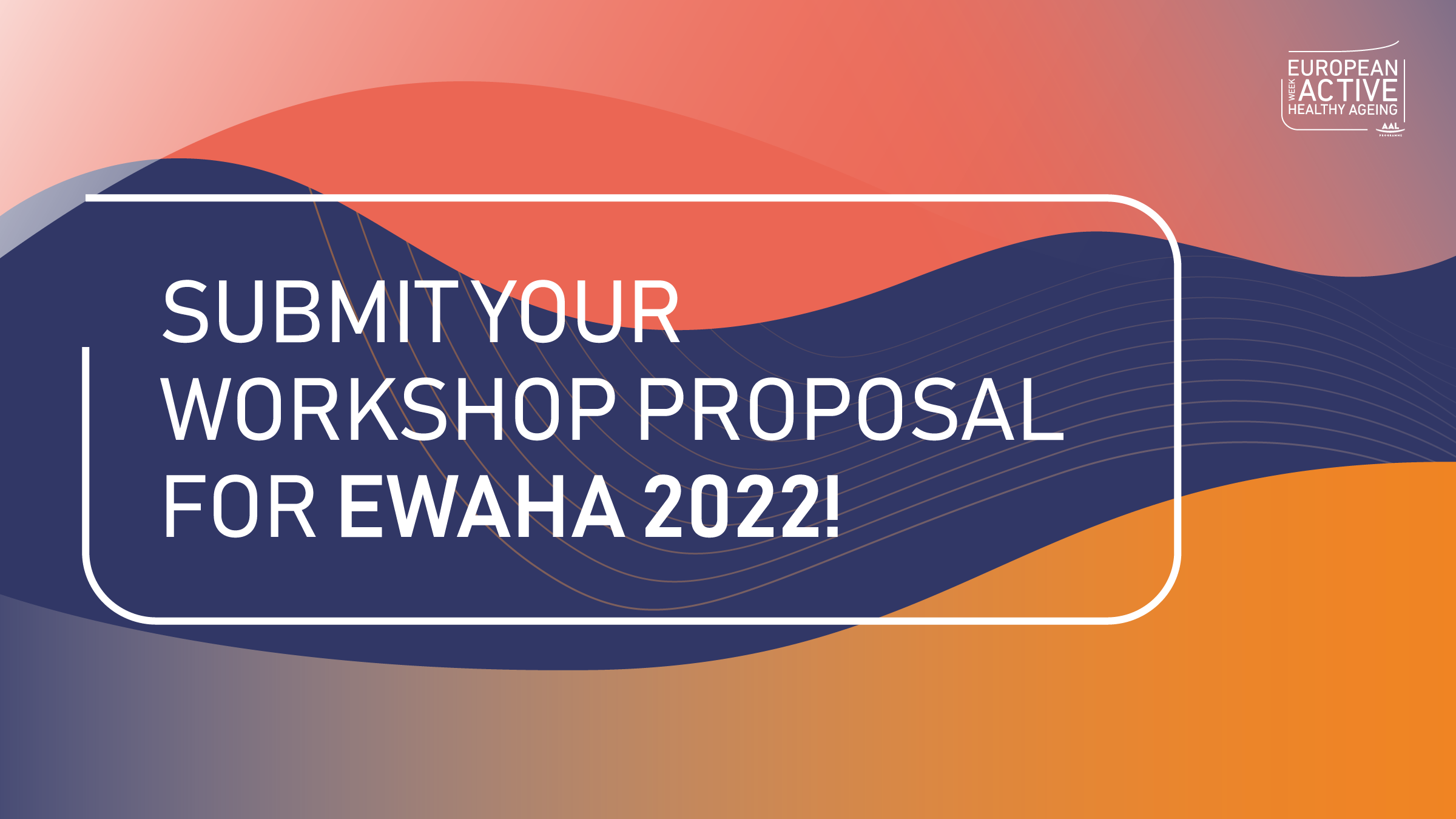 Call for interactive workshops for EWAHA 2022 - AAL Programme
